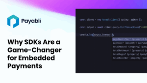 Why SDKs Are a Game-Changer for Embedded Payments - Payabli